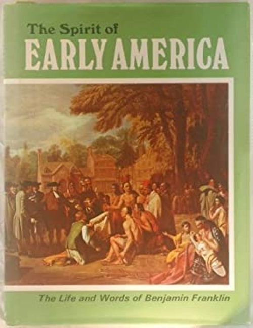 The Spirit of Early America : The Life and Words of Benjamin Fran ...