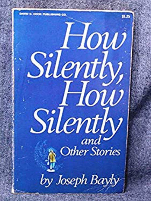 How Silently, How Silently Paperback Joseph Bayly 9780912692241| eBay