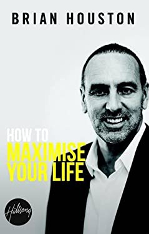 HOW TO MAXIMISE Your Life Brian Houston £4.90 - PicClick UK