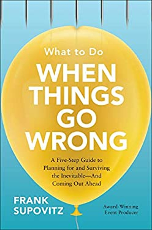 WHAT TO DO When Things Go Wrong: a Five-Step Guide to Planning fo $125. ...