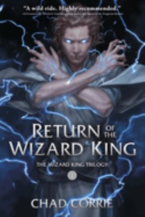 Return of the Wizard King: The Wizard King Trilogy Book One Chad ...