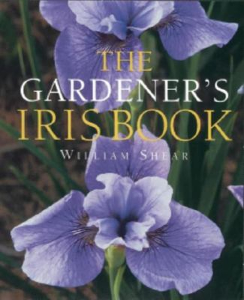 The Gardener's Iris Book Hardcover William Shear 9781561582402| eBay
