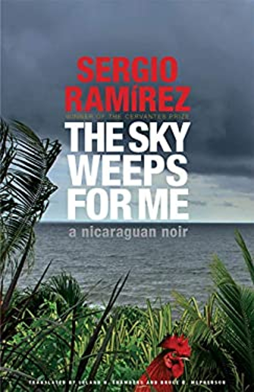 The Sky Weeps for Me : A Nicaraguan Noir Paperback Sergio Ramirez ...