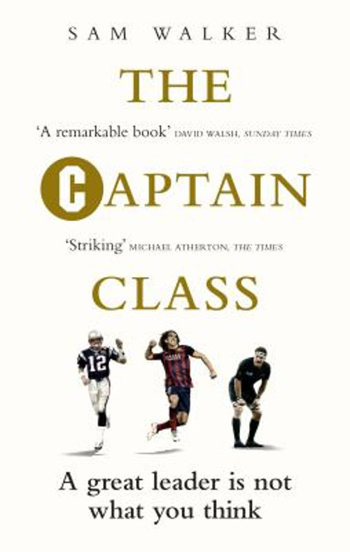 THE CAPTAIN CLASS : The Hidden Force Behind the World's Greatest £4.90 ...