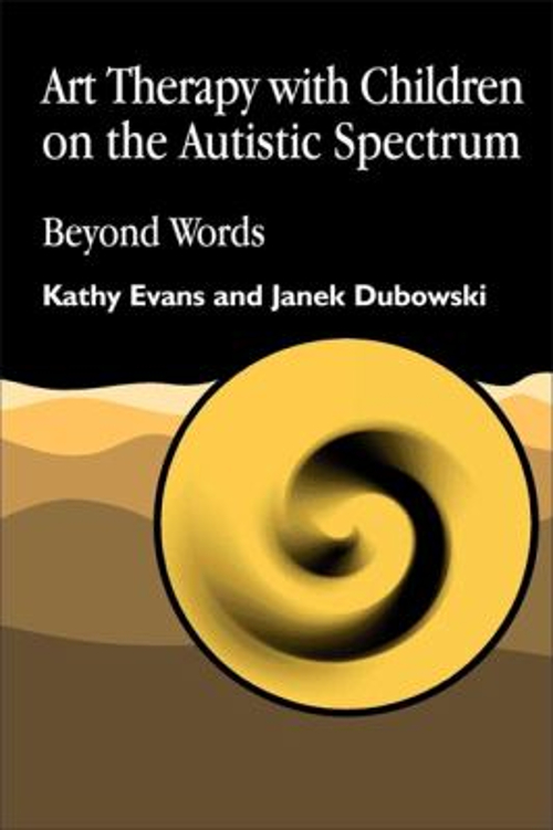 Art Therapy with Children on the Autistic Spectrum : Beyond Words ...